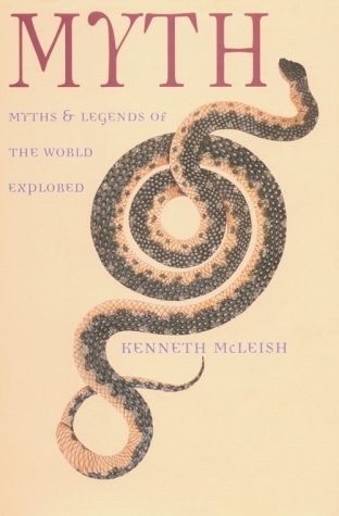 Myth: Myths and Legends of the World Explored: McLeish, Kenneth ...