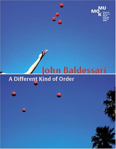 John Baldessari: A Different Kind Of Order: Goldstein, Ann, de ...
