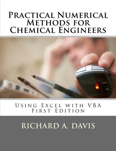 Practical Numerical Methods for Chemical Engineers: Using Excel with VBA by Prof Richard A Davis ...