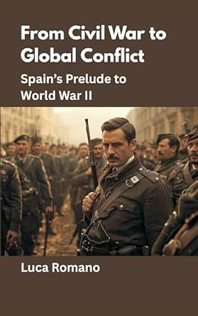 From Civil War to Global Conflict: Spain's Prelude to World War II ...