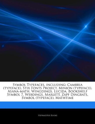 Articles On Symbol Typefaces, including: Cambria (typeface), Stix Fonts ...