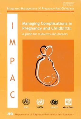 Managing Complications in Pregnancy and Childbirth: A Guide for ...