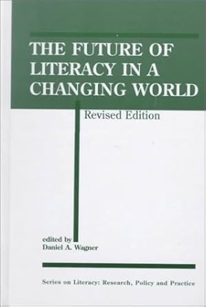 The Future of Literacy in a Changing World (Series on Literacy): Wagner ...