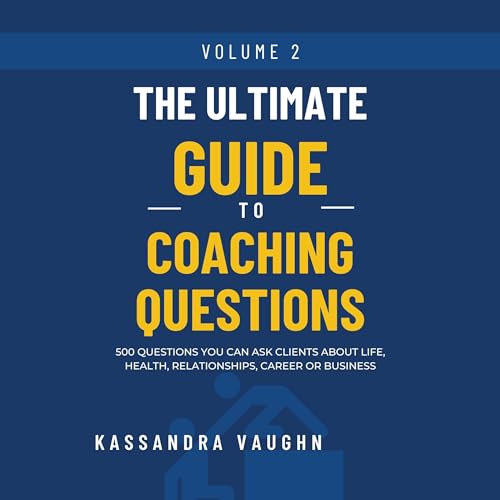 Amazon.com: The Ultimate Guide to Coaching Questions, Volume 2: 500 ...
