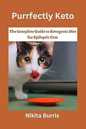Purrfectly Keto: The Complete Guide to Ketogenic Diet for Epileptic ...