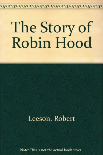 The Story of Robin Hood: Leeson, Robert, Lofthouse, Barbara ...