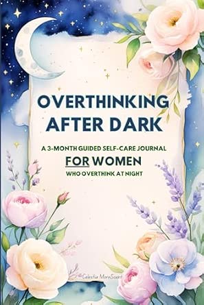 Overthinking After Dark: A 3-Month Guided Self-Care Journal for Women ...