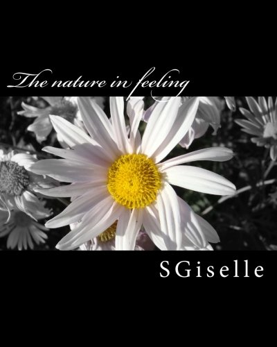 The nature in feeling: Giselle, S: 9781720329664: Amazon.com: Books
