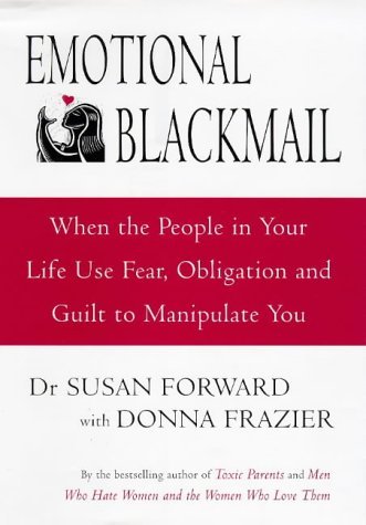 Emotional Blackmail: Susan Forward: 9780593042199: Amazon.com: Books
