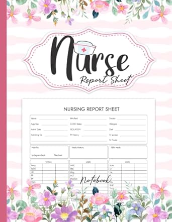 Nurse Report Sheet Notebook: Organizing Notes Shifts And Giving ...