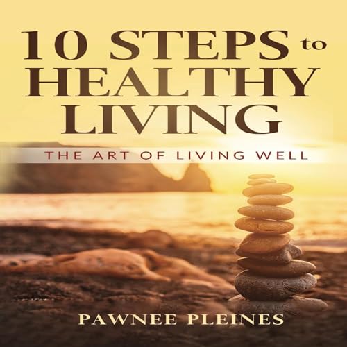 Amazon.com: 10 Steps to Healthy Living: The Art of Living Well (Audible ...