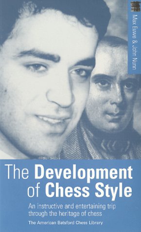 The Development of Chess Style: John Nunn, Max Euwe: 9781879479661 ...