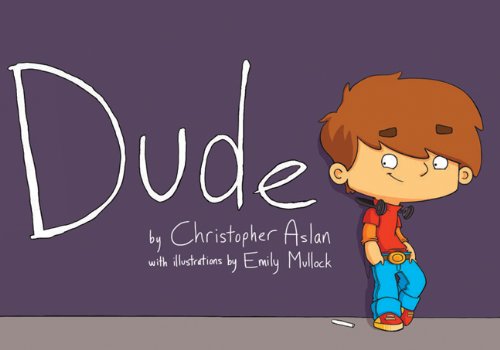 Dude: Christopher Aslan, Emily Mullock: 9780978255343: Amazon.com: Books