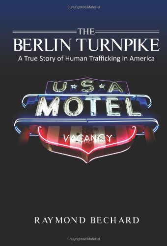 The Berlin Turnpike: A True Story of Human Trafficking in America ...