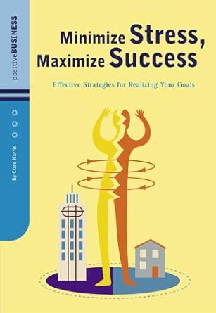 Minimize Stress, Maximize Success: Effective Strategies for Realizing ...