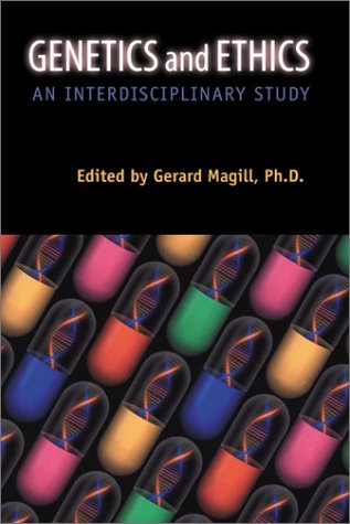 Genetics and Ethics: An Interdisciplinary Study: Magill, Gerard ...