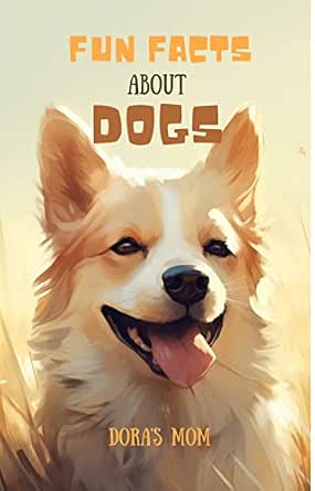 Fun Facts About Dogs - Discover Exciting and Fascinating Facts About ...