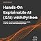 Hands-On Explainable AI (XAI) with Python: Interpret, visualize ...