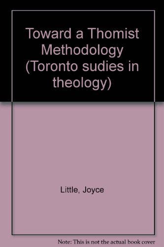 Toward a Thomist Methodology (Toronto Studies in Theology): Little ...