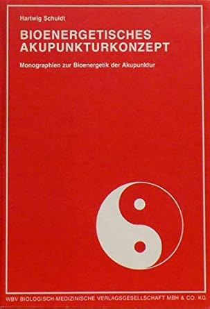 Bioenergetisches Akupunkturkonzept. Monografien zur Bioenergetik der ...
