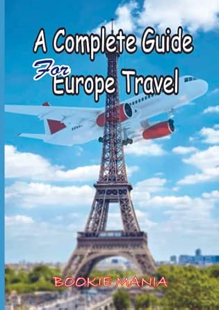 A complete guide for Europe travel: All the guidelines needed (Large ...