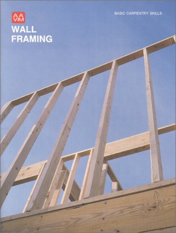 Wall Framing (Basic Carpentry Skills): Chadwick, Charley G., Colvin ...