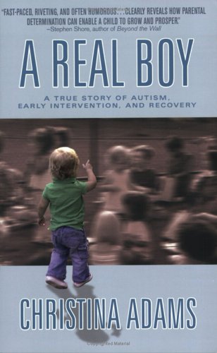 A Real Boy : A True Story of Autism, Early Intervention, and Recovery ...