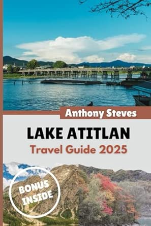LAKE ATITLAN TRAVEL GUIDE 2025: Your Ultimate Guide to Guatemala’s ...