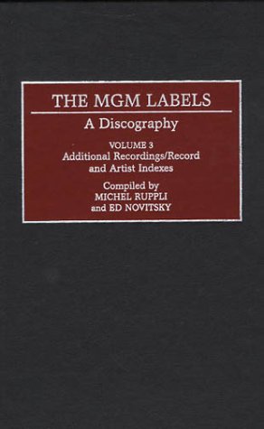 The MGM Labels: A Discography, Volume 3, Additional Recordings/Record ...