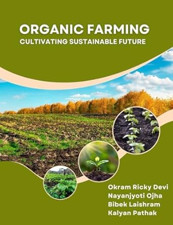 ORGANIC FARMING: CULTIVATING SUSTAINABLE FUTURE: Devi, Okram Ricky ...
