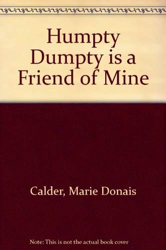 Amazon.com: Humpty Dumpty Is a Friend of Mine: 9781555237820: Calder ...