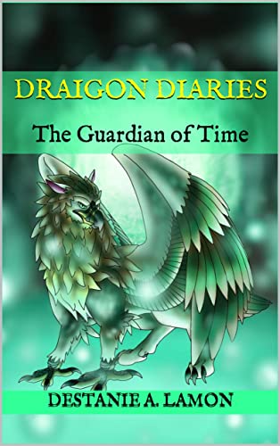 Draigon Diaries: The Guardian of Time eBook : Lamon, Destanie: Amazon ...