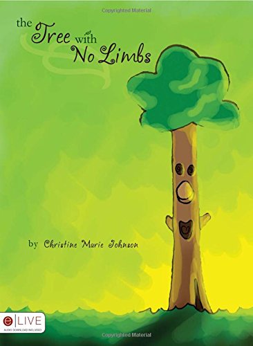 The Tree with No Limbs: Christine Marie Johnson: 9781604627305: Amazon ...