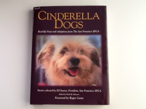 Cinderella Dogs: Real-life Fairy-Tail Adoptations from the San ...