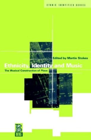 Ethnicity, Identity and Music: The Musical Construction of Place: 1st ...