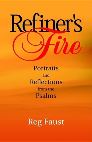 Amazon.com: Refiner's Fire: Portraits and Reflections from the Psalms ...