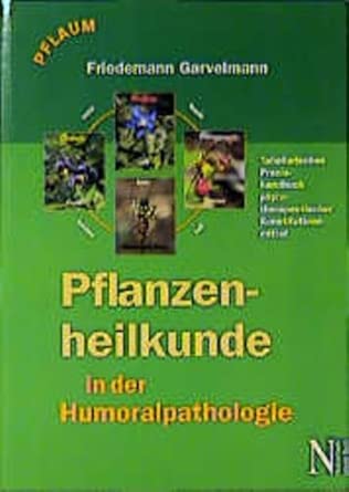 Pflanzenheilkunde in der Humoralpathologie: Ein tabellarisches ...
