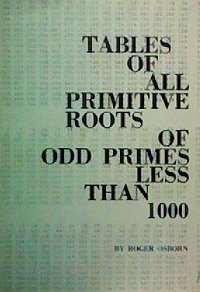 Tables of all primitive roots of odd primes less than 1000: Osborn ...