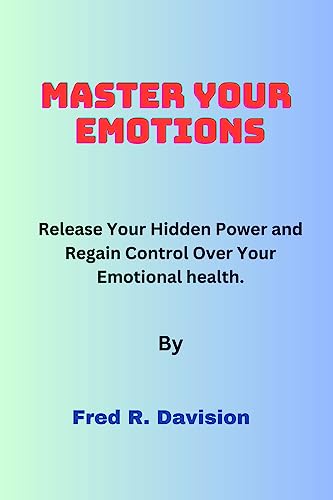 Amazon.com: Master Your Emotions: Release your hidden power and regain ...