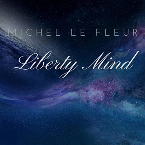 Amazon.co.jp: Liberty Mind : Michel Le Fleur: Digital Music