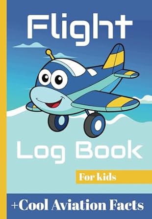 Flight Log Book for kids or teens with Aviation Facts, Notes, Crew ...