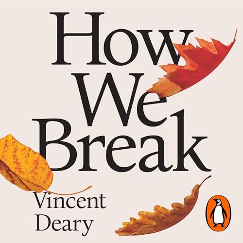 How We Break: Navigating the Wear and Tear of Living (Audio Download ...