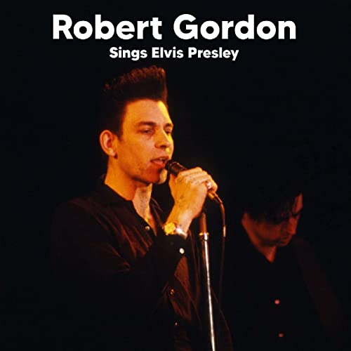 Amazon.com: Robert Gordon Sings Elvis Presley (Live) : Robert Gordon ...
