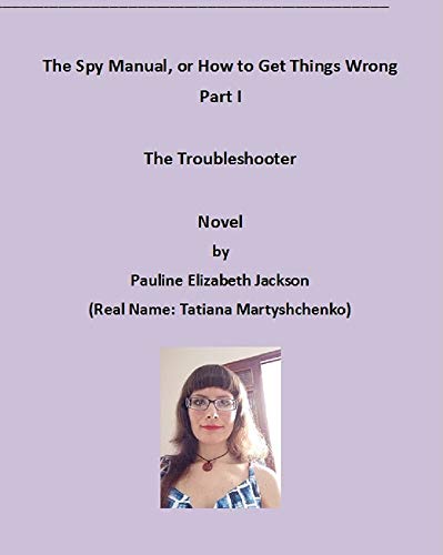 The Spy Manual, Or How To Get Things Wrong: Part I - The Troubleshooter ...