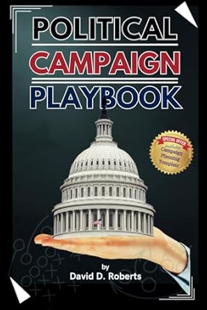Political Campaign Playbook: A practical guide to success in politics ...