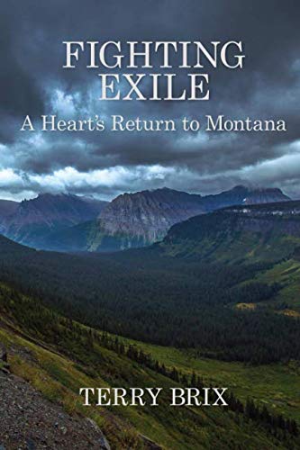 Fighting Exile: A Heart's Return to Montana: Brix, Terry: 9781949229080 ...