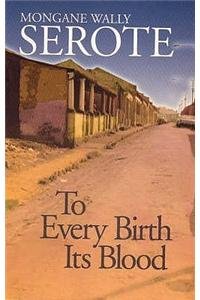 To Every Birth Its Blood: Mongane Wally Serote: 9780958470841: Amazon ...