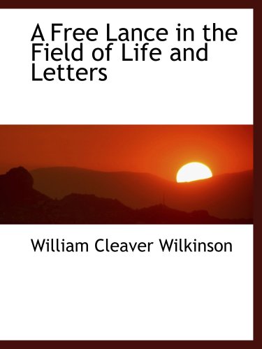 A Free Lance in the Field of Life and Letters: Wilkinson, William ...