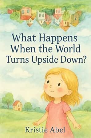 What Happens When the World Turns Upside Down? : A heartwarming tale ...