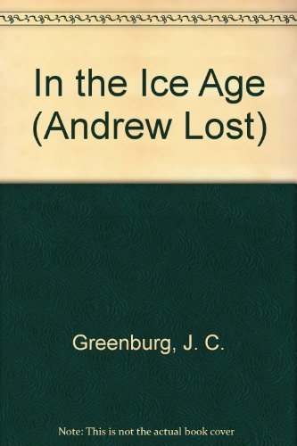 In the Ice Age (Andrew Lost) : Greenburg, J. C., Gerardi, Jan: Amazon ...